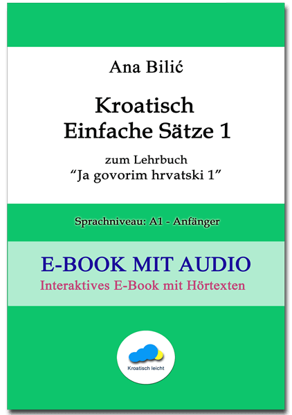 Kroatisch A1: Einfache Sätze 1 - Interaktives E-Book von Ana Bilić